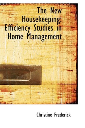 The New Housekeeping: Efficiency Studies in Home Management: Amazon.co ...