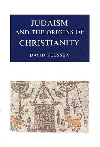 Judaism and the Origins of Christianity: Flusser, David: 9789652236272 ...