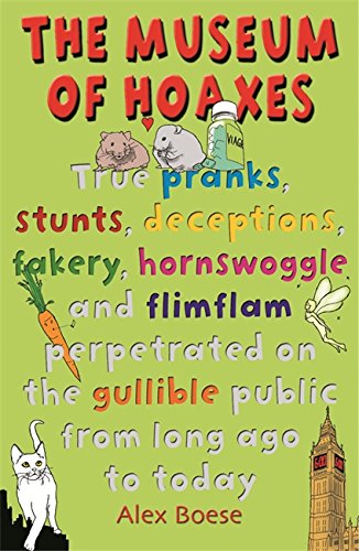 The Museum of Hoaxes: The World's Greatest Hoaxes: Alex Boese ...