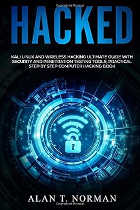 Hacked: Kali Linux and Wireless Hacking Ultimate Guide With Security ...