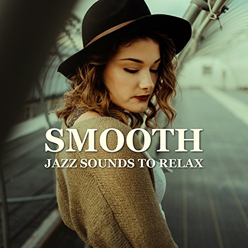 Play Smooth Jazz Sounds to Relax by Chilled Jazz Masters on Amazon Music