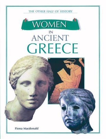 Women in Ancient Greece: Macdonald, Fiona: 9780872265684: Amazon.com: Books
