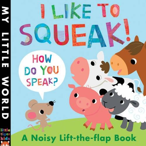 Amazon.com: I Like To Squeak! How Do You Speak?: A Noisy Lift-the-flap ...