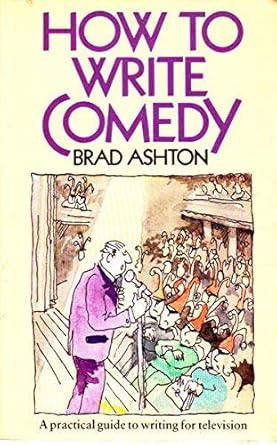 How to Write Comedy: Ashton, Brad: 9780241110928: Amazon.com: Books