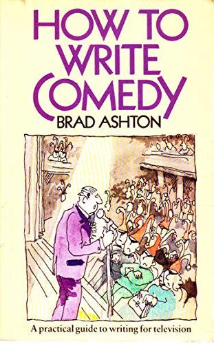 How to Write Comedy: Ashton, Brad: 9780241110928: Amazon.com: Books