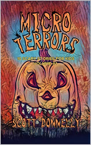 Micro Terrors: 10 Scary Stories for Kids (Volume #1) (Micro Terrors ...