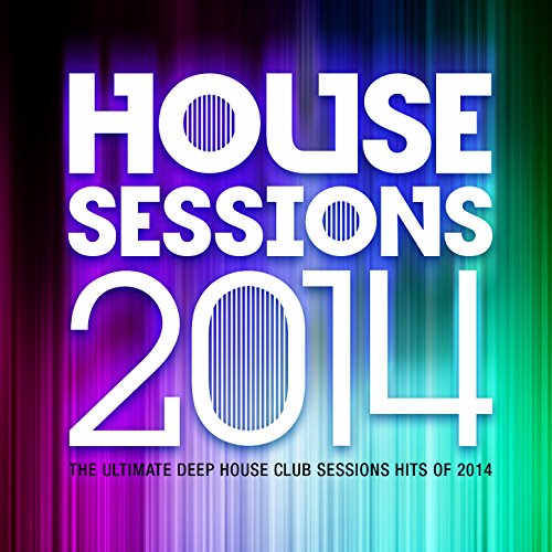 Amazon.com: House Sessions 2014 - The Ultimate Deep House Club Sessions ...