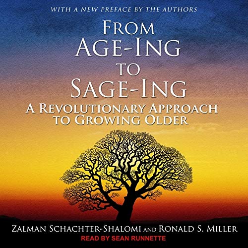 From Age-Ing to Sage-Ing: A Revolutionary Approach to Growing Older ...