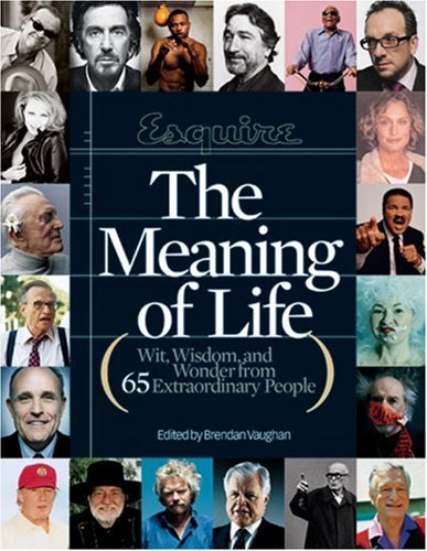 Esquire The Meaning of Life: Wit, Wisdom, and Wonder from 65 ...