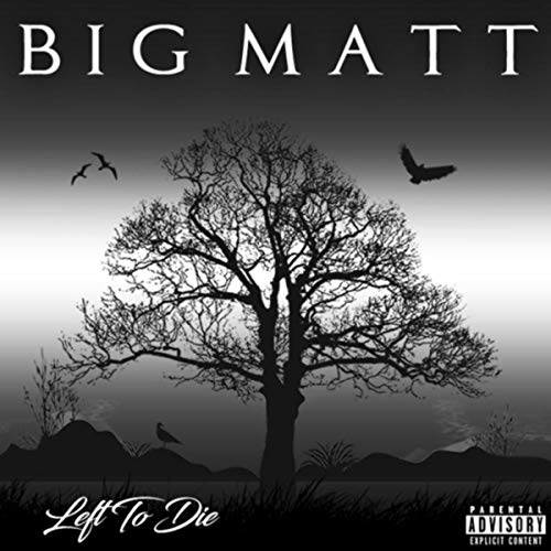 Amazon.com: Left to Die [Explicit] : Big Matt: Digital Music