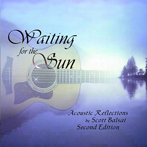 Amazon.com: Waiting for the Sun: Acoustic Reflections By Scott Balsai ...