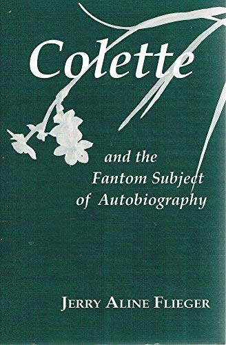 Colette and the Phantom Subject of Autobiography (Reading Women Writing ...