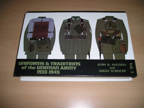 Uniforms and Traditions of the German Army: 1933-1945. Vol 3. by John R ...