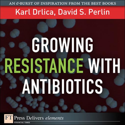 Growing Resistance with Antibiotics: Growing Resistanc Antibiot_1 (FT ...