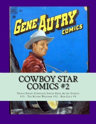 Cowboy Star Comics #2: Triple-Sized: Complete Issues Gene Autry #15 ...