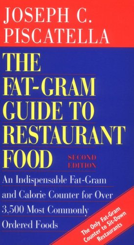 The Fat-Gram Guide to Restaurant... by Piscatella, Joseph C.