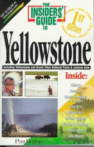 The Insiders' Guide to Yellowstone-1st Edition: Jo Deurbrouck ...