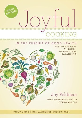 Joyful Cooking in the Pursuit of Good Health:Restore and Heal Through ...