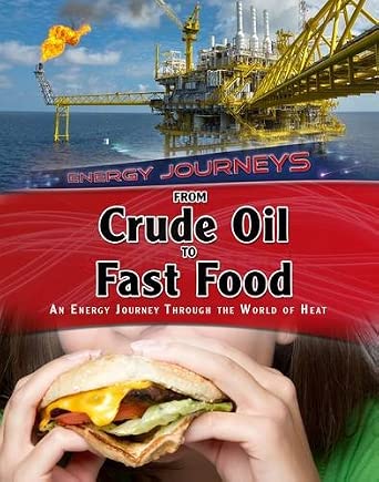 From Crude Oil to Fast Food: An energy journey through the world of ...