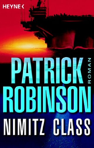 Nimitz Class: Patrick Robinson: 9783453404915: Amazon.com: Books