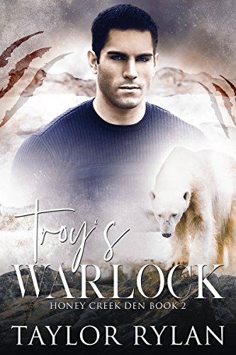 Troy's Warlock: Honey Creek Den Book 2 - Kindle edition by Rylan ...