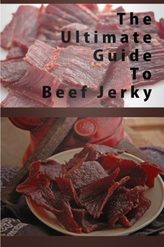 The Ultimate Guide To Beef Jerky: Templeton, Mary Ann: 9781512139785 ...