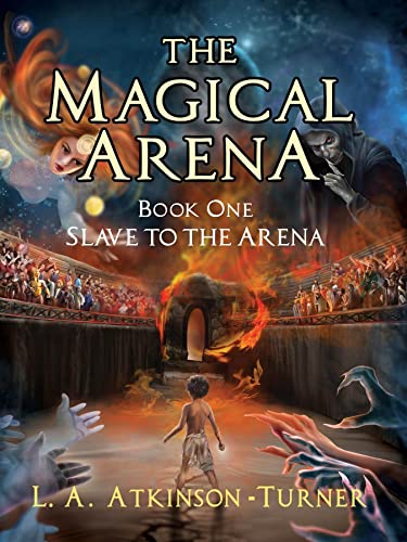 The Magical Arena: Slave to the Arena - Kindle edition by Turner, L. A ...