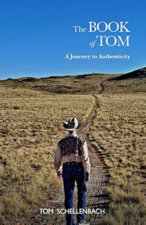 The Book of Tom: A Journey to Authenticity: Schellenbach, Tom, Scholar ...