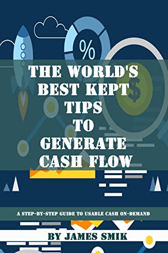 The World's Best Kept Tips to Generate Cash Flow: A step-by-step guide ...