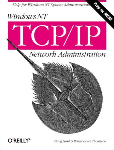 Windows NT TCP/IP Network Administration: Hunt, Craig, Thompson, Robert Bruce: 9781565923775 ...