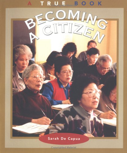 Becoming a Citizen (True Book: Civics) (A True Book: Civics): De Capua ...