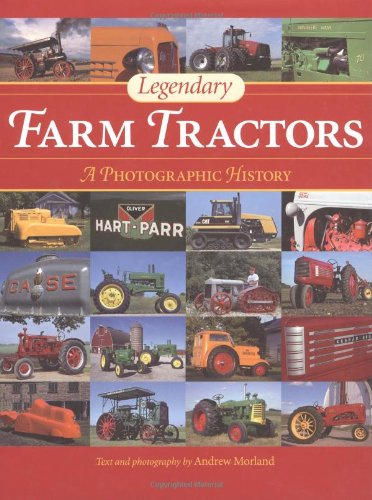Legendary Farm Tractors: A Photographic History: Morland, Andrew ...