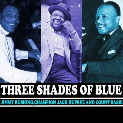Play Jimmy Rushing, Champion Jack Dupree and Count Basie: Three Shades ...