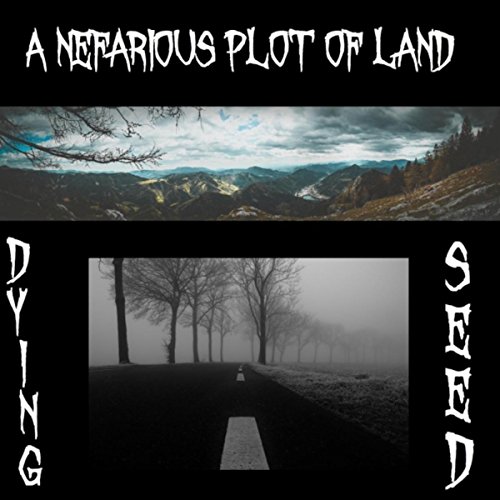 Amazon.com: A Nefarious Plot of Land : Dying Seed: Digital Music
