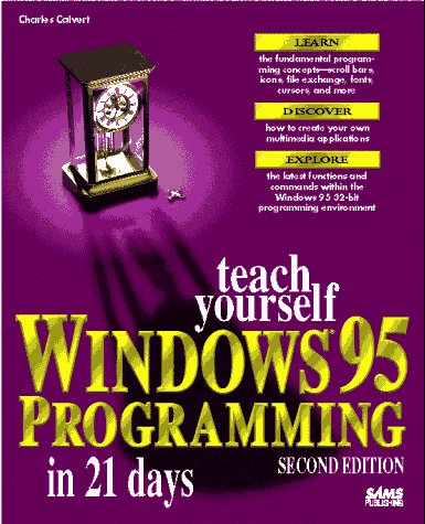 Teach Yourself Windows 95 Programming in 21 Days: Calvert, Charles: 9780672305313: Amazon.com: Books