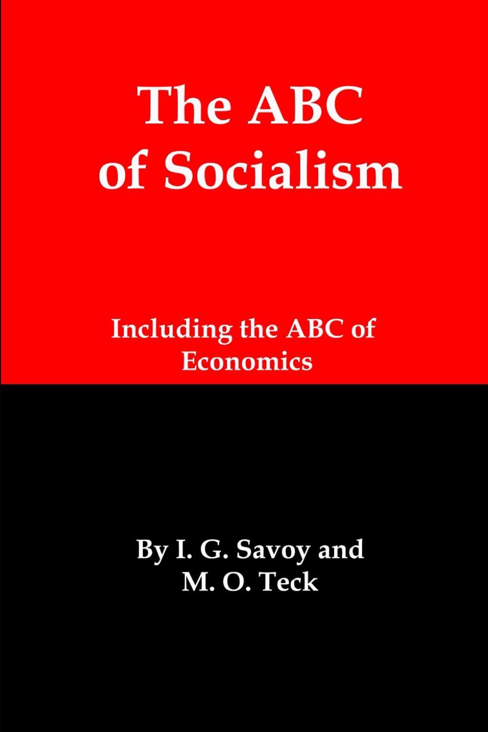 The ABC of Socialism: Including the ABC of Economics: Savoy, I.G., Teck ...