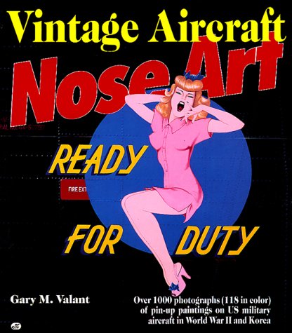 Vintage Aircraft Nose Art: Amazon.co.uk: Valant, Gary: 9780879382667: Books