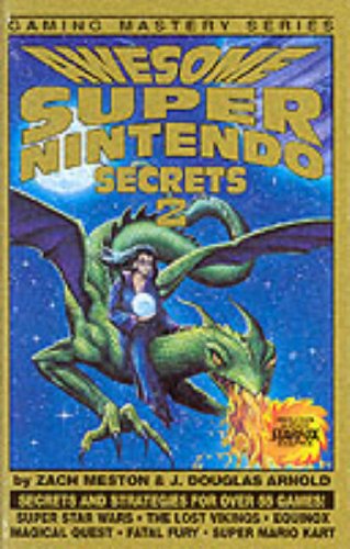 Awesome Super Nintendo Secrets 2 (Gaming Mastery): Meston, Zach, Arnold ...