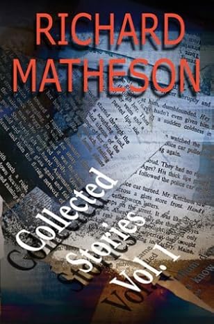 Richard Matheson: Collected Stories, Vol. 1: Matheson, Richard, Wiater ...