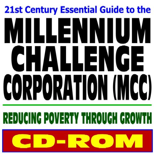 21st Century Essential Guide to the Millennium Challenge Corporation ...