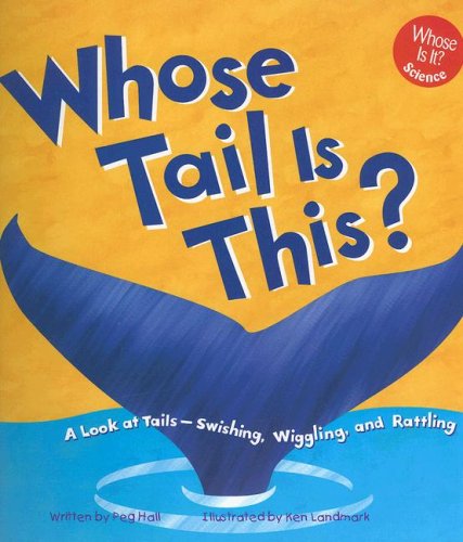 Whose Tail Is This?: A Look at Tails - Swishing, Wiggling, and Rattling ...