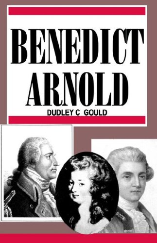 Benedict Arnold: Dudley C. Gould: 9780913337615: Amazon.com: Books
