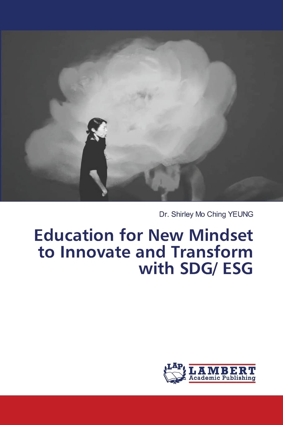 Education for New Mindset to Innovate and Transform with SDG/ ESG ...
