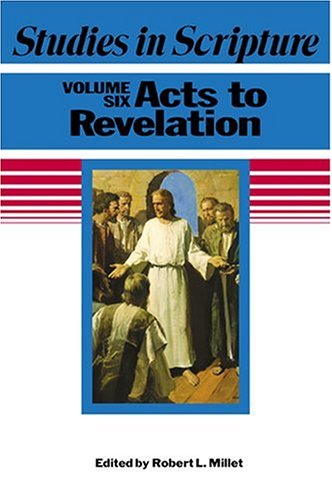 Studies in Scripture, Vol. 6: Acts to Revelation: Millet, Robert L ...