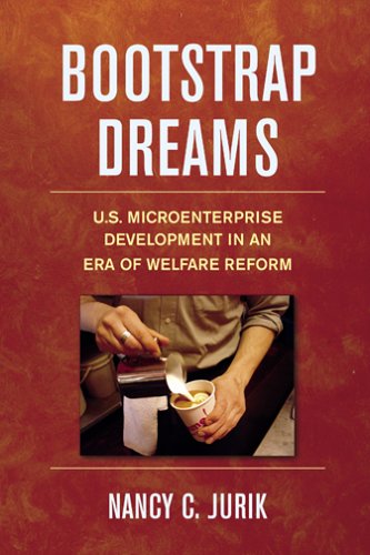 Bootstrap Dreams: U.S. Microenterprise Development in an Era of Welfare ...