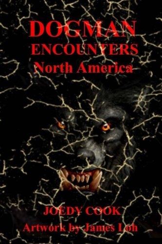 Dogman Encounters North America: Cook, Joedy: 9781976216954: Amazon.com ...