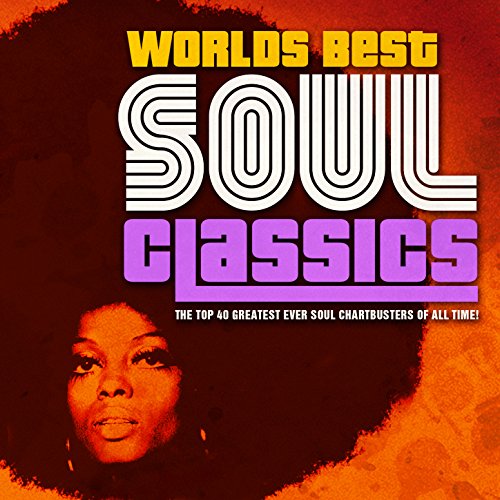 Amazon.com: Worlds Best Soul Classics - The Greatest Soul Anthems of ...