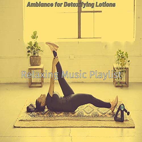 Amazon Music UnlimitedでRelaxing Music PlaylistのAmbiance for Detoxifying ...