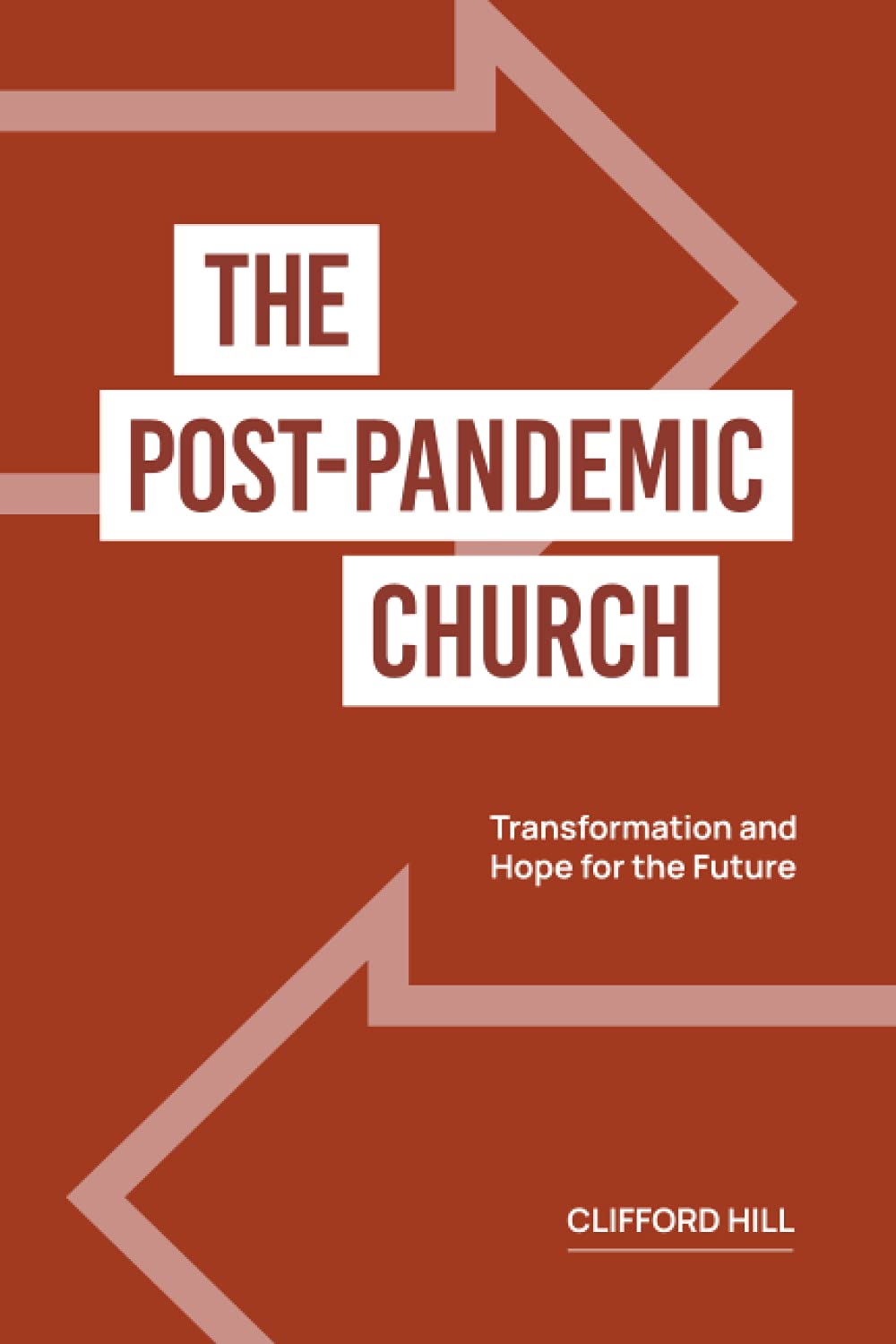 The Post-Pandemic Church: Transformation and Hope for the Future: Hill ...