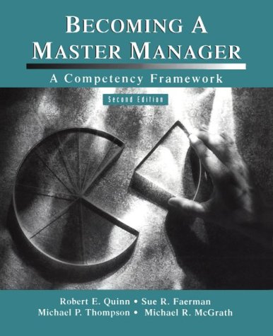 Becoming a Master Manager: A Competency Framework: Quinn, Robert E ...